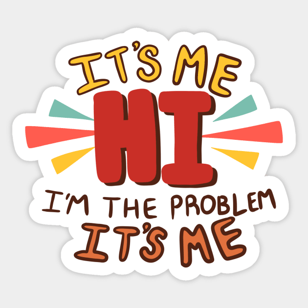 Its Me Hi Im The Problem Anti Hero Sticker Teepublic